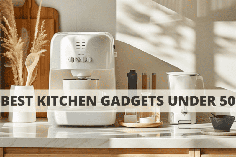 7 Best Kitchen Gadgets Under 50 That'll Revolutionize Your Cooking ...