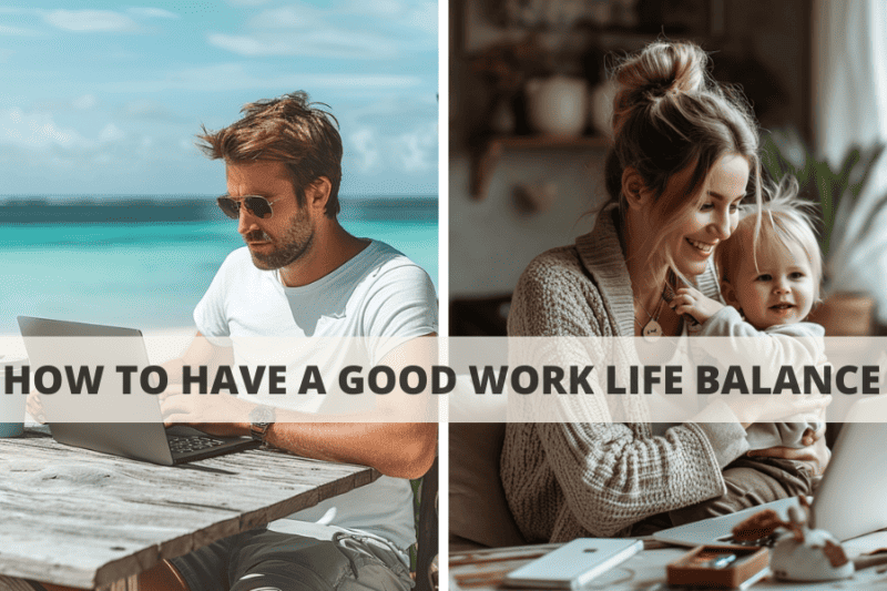 11 Life Changing Tips on How to Have a Good Work Life Balance - Daneila ...