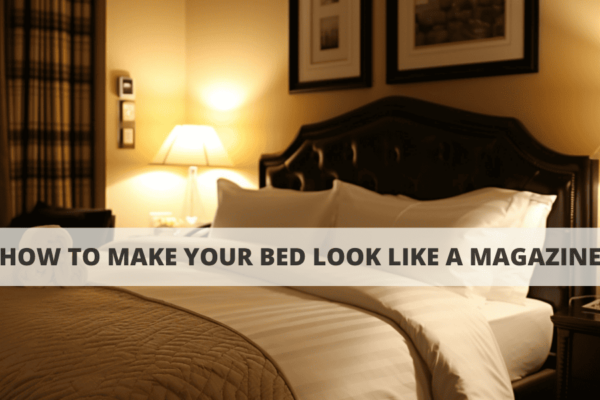 5 Amazing Tips on How to Make Your Bed Look Like a Magazine You Won't ...