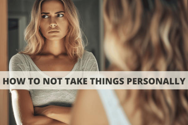 Ever Wonder How To Not Take Things Personally Anymore? Here's How ...