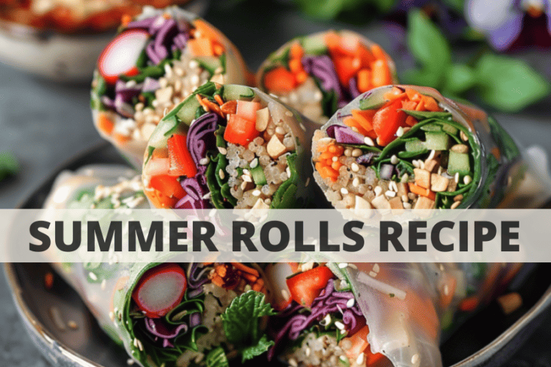 Insanely Tasty Summer Rolls Recipe To Put A Pep In Your Step (2024 ...